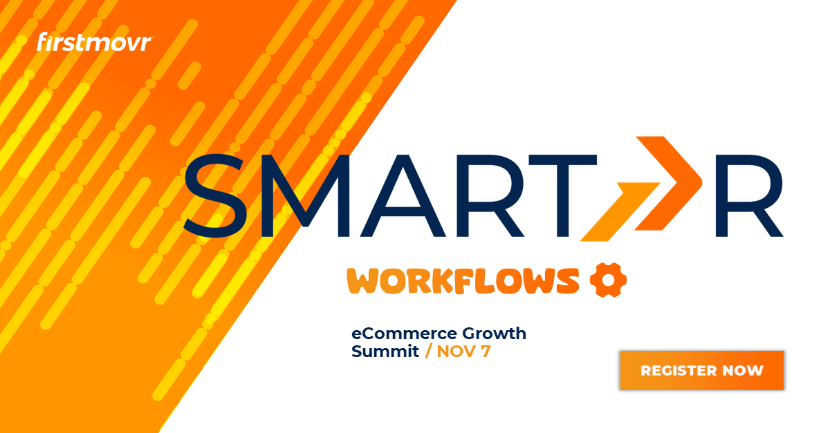 SMARTER Workflows / eCommerce Growth Summit - firstmovr